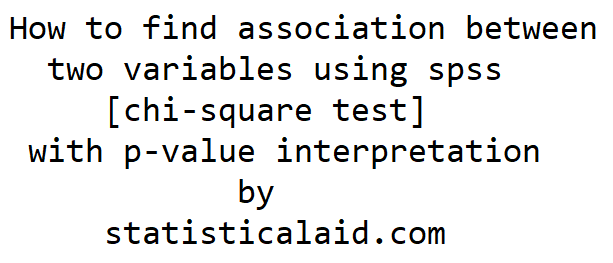 Chi square Association Test How To Find Association Between Two Variables