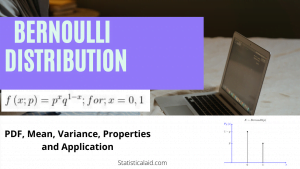 Bernoulli Distribution: Definition, Properties and Applications